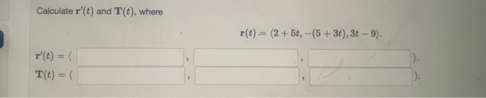Solved Calculate r′(t) and T(t), where | Chegg.com