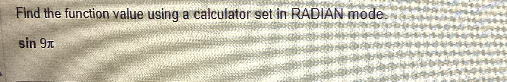 Solved Find the function value using a calculator set in | Chegg.com