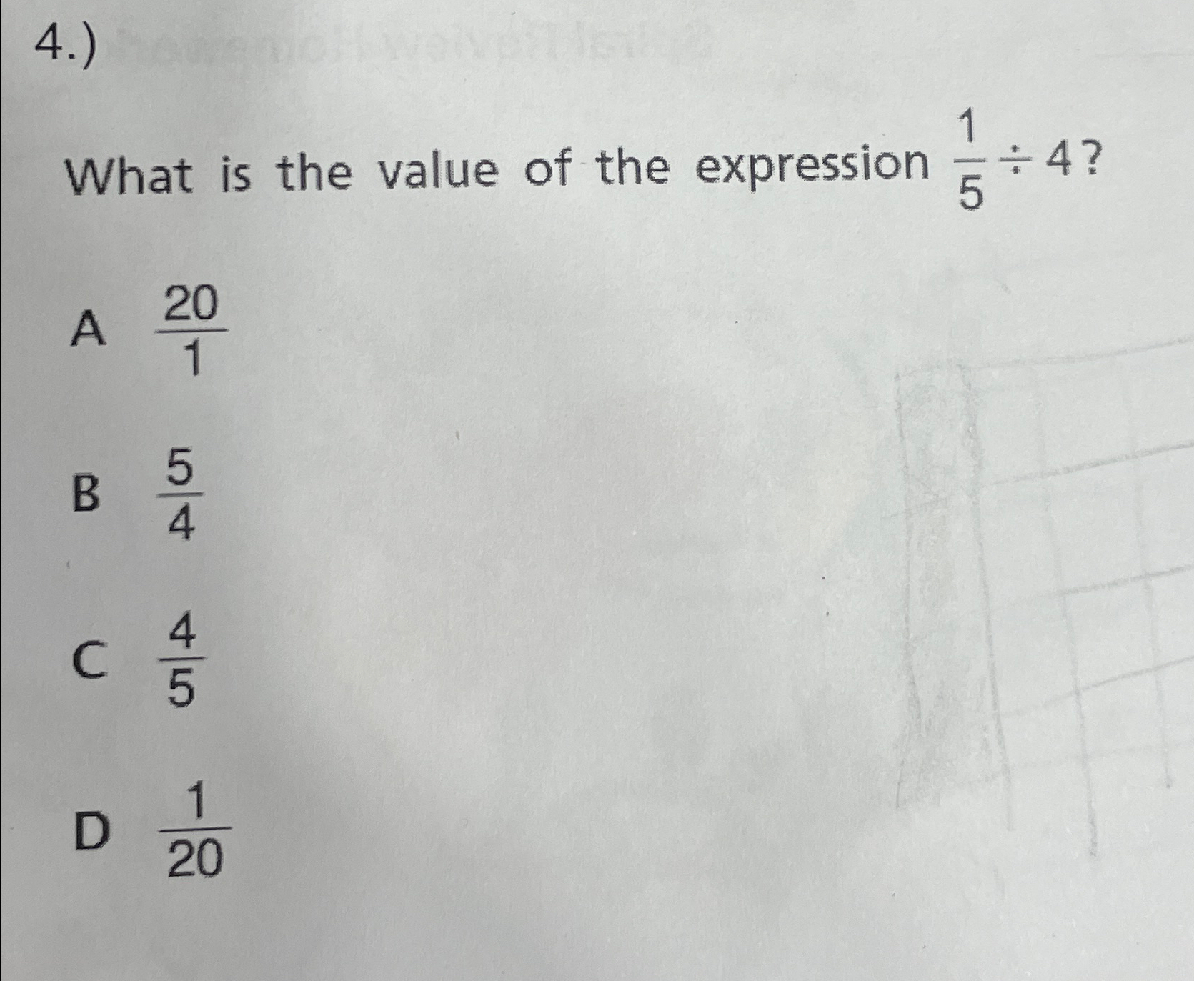 Solved 4.)What is the value of the expression 15÷4 ?A 201B | Chegg.com