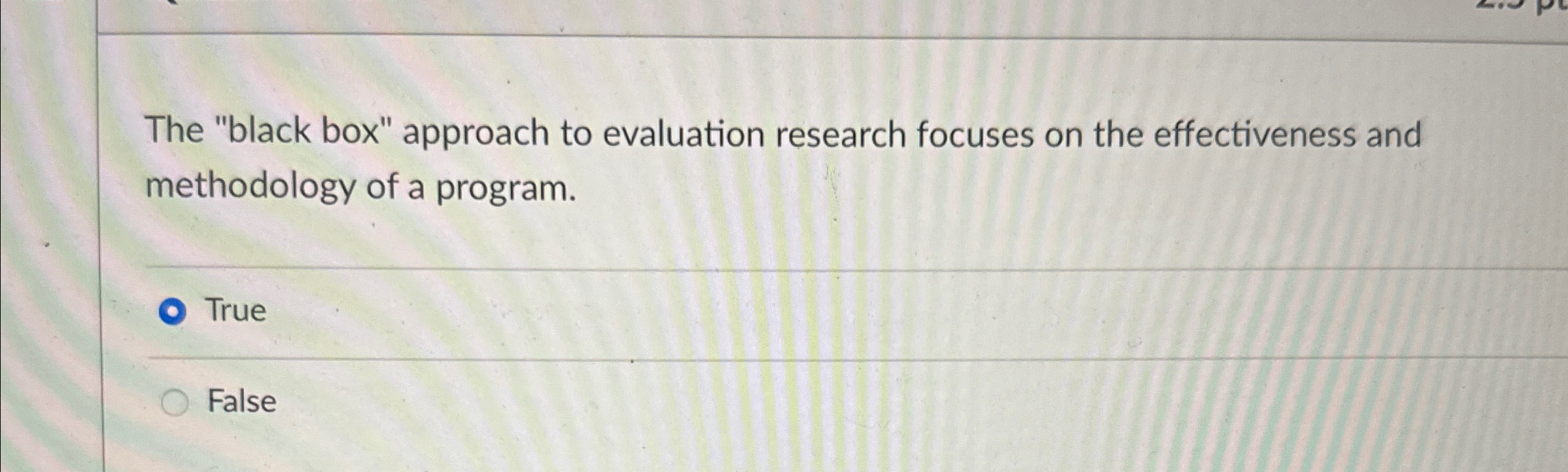 Solved The "black box" approach to evaluation research | Chegg.com