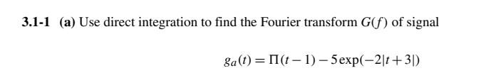 Solved 1 (a) Use direct integration to find the Fourier | Chegg.com