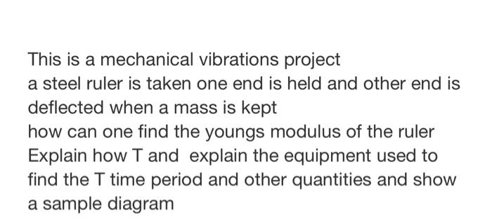 Solved This is a mechanical vibrations project a steel ruler | Chegg.com