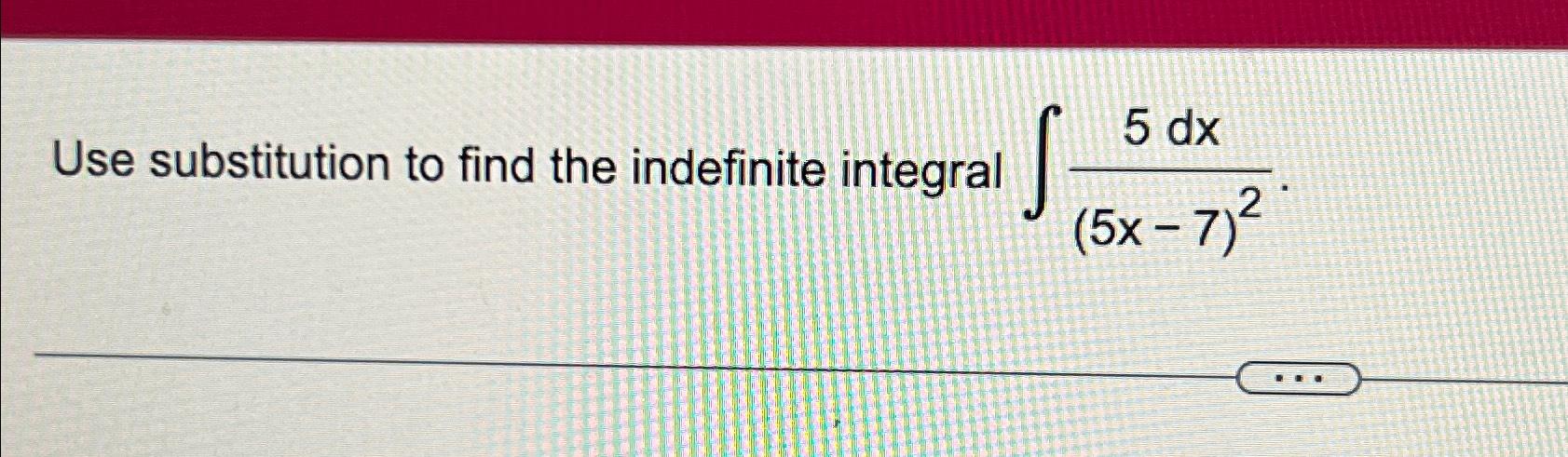 Solved Use substitution to find the indefinite integral | Chegg.com