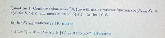 Solved Question 1. Consider a time series {Xt}t∈Z with | Chegg.com