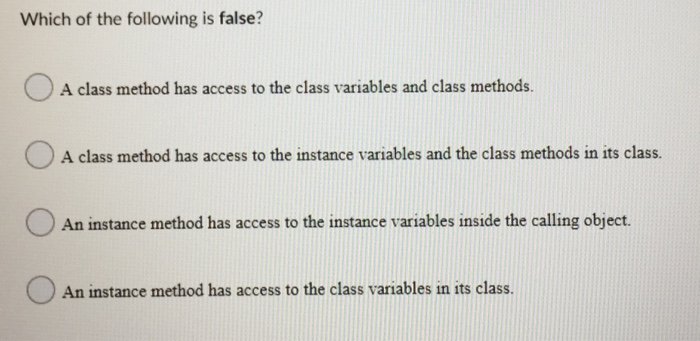 Solved Which of the following is false? A class method has | Chegg.com