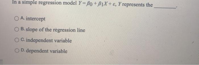 Solved In a simple regression model Y=Bo +B1X+E, Y | Chegg.com