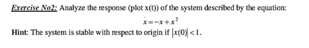 Solved Exercise No2: Analyze the response (plot x(t) ) of | Chegg.com