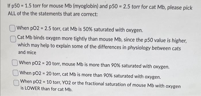 Solved If p50=1.5 torr for mouse Mb (myoglobin) and p50=2.5 | Chegg.com