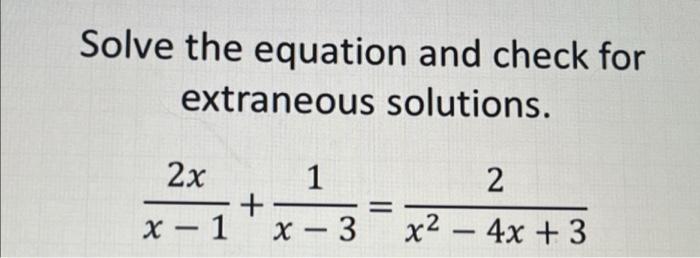 Solved Solve the equation and check for extraneous | Chegg.com