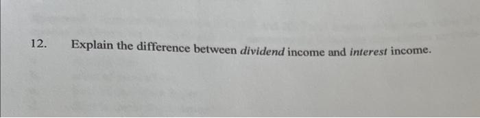 Solved 12. Explain the difference between dividend income | Chegg.com