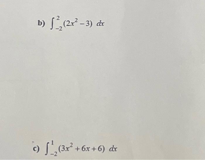 Solved B ∫−22 2x2−3 Dx ∫−21 3x2 6x 6 Dx