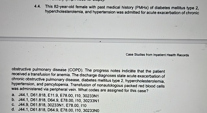 [Solved]: 4.4. This 82 -year-old female with past medical hi
