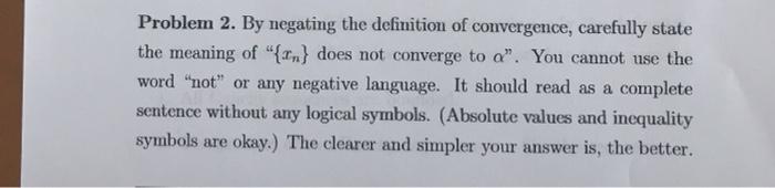 Solved Problem 2. By negating the definition of convergence, | Chegg.com