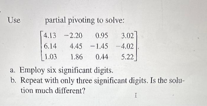 Solved Use partial pivoting to solve: | Chegg.com