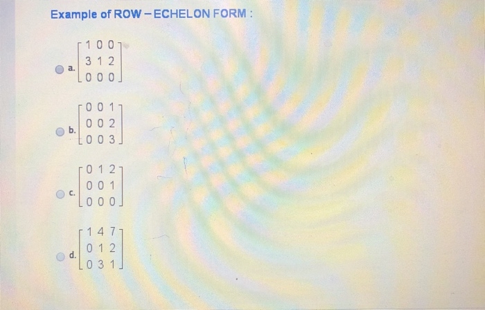 Solved Example of ROW-ECHELON FORM: Г1 оој 31 2 Looo Сь | Chegg.com