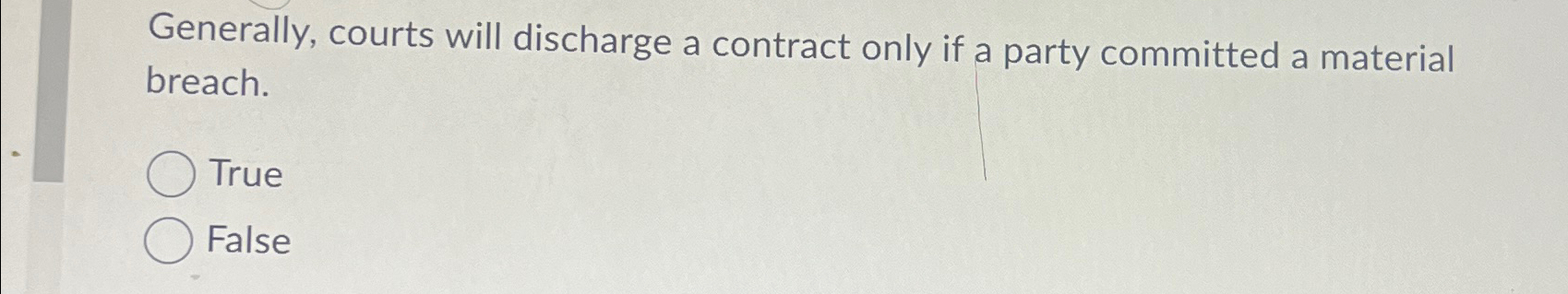 Solved Generally, courts will discharge a contract only if a | Chegg.com