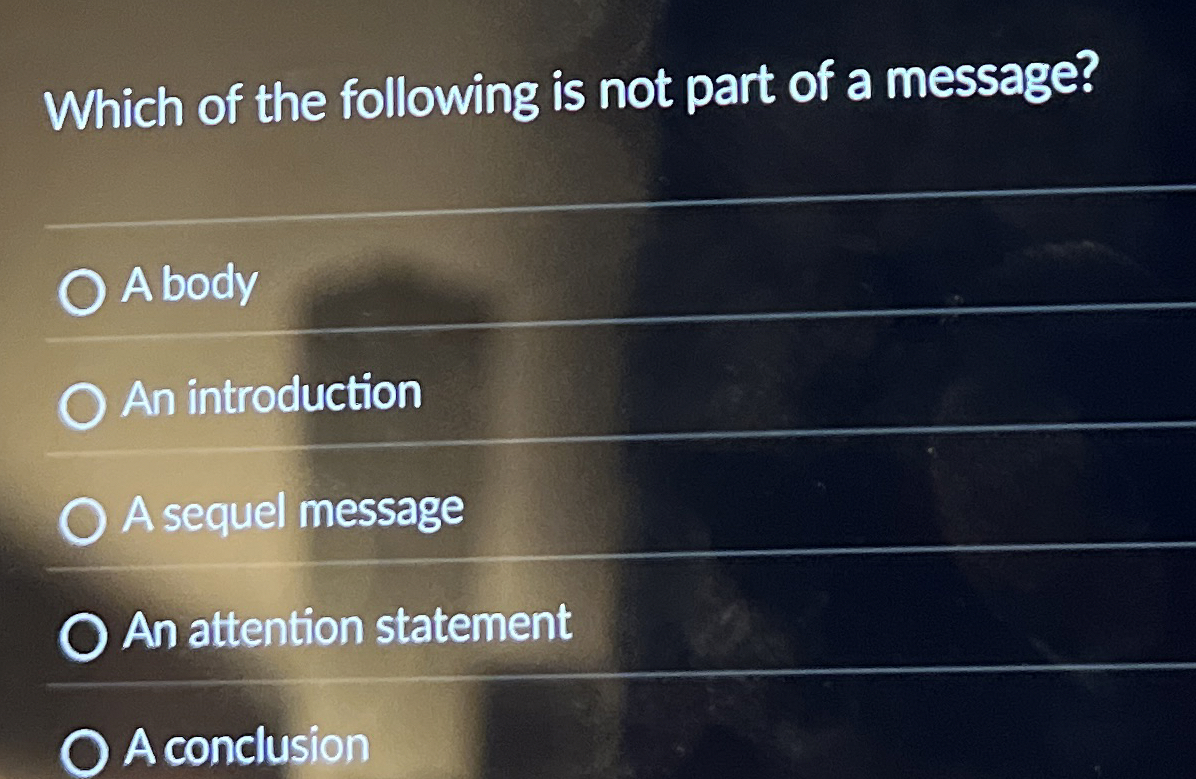 Solved Which of the following is not part of a message?A | Chegg.com