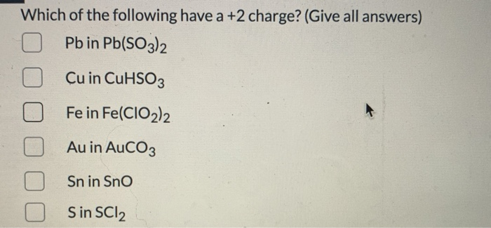 Solved Which of the following have a +2 charge? (Give all | Chegg.com