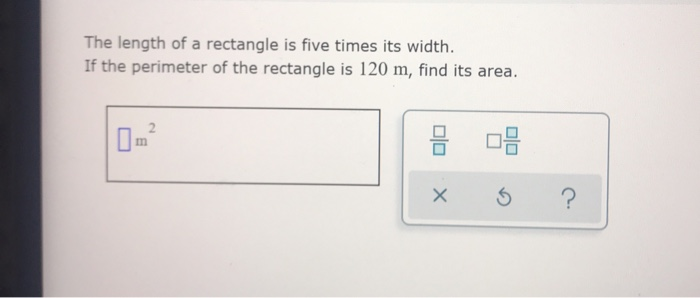 Solved The length of a rectangle is five times its width. If | Chegg.com