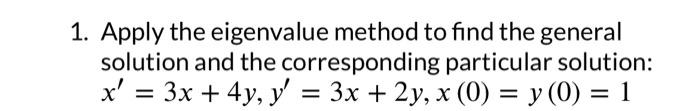 Solved 1. Apply the eigenvalue method to find the general | Chegg.com