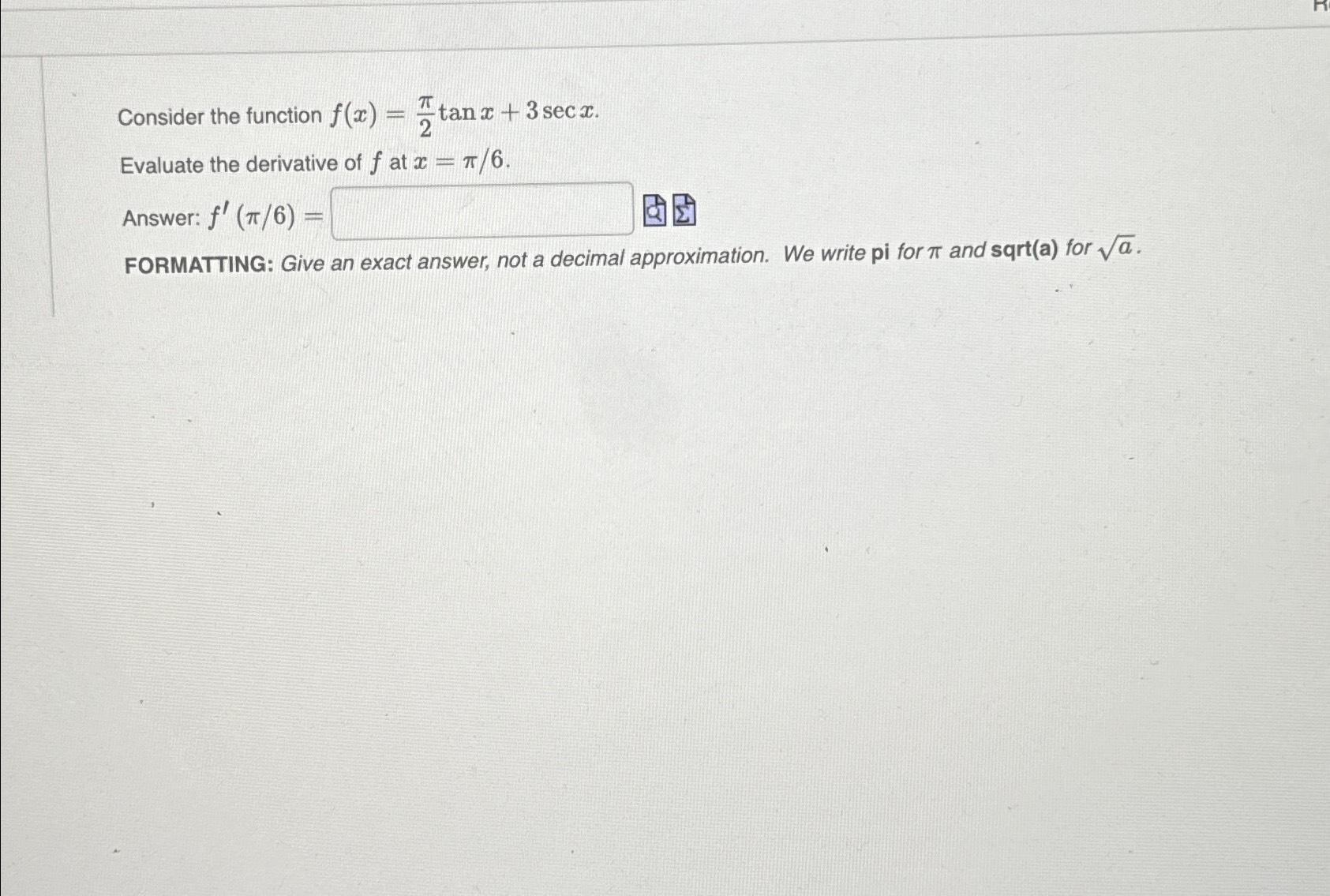 Solved Consider the function f(x)=π2tanx+3secx.Evaluate the | Chegg.com