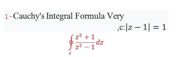 Solved 1-Cauchy's Integral Formula Very ,c:z – 11 = 1 z2 +1 | Chegg.com