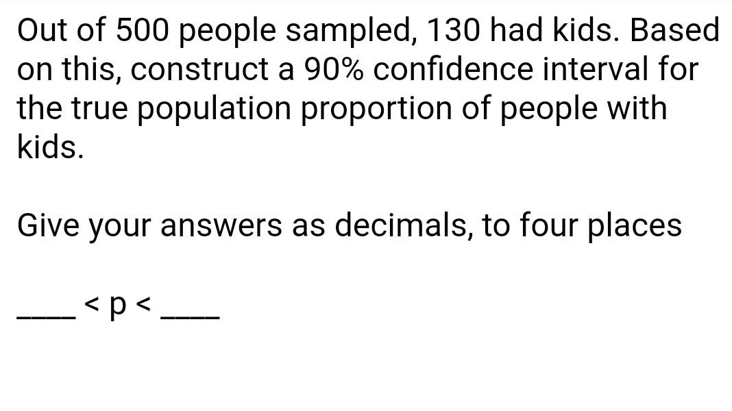 Solved Out of 500 people sampled, 130 had kids. Based on | Chegg.com Solved Out of 500 people sampled, 130 had kids. Based on | Chegg.com