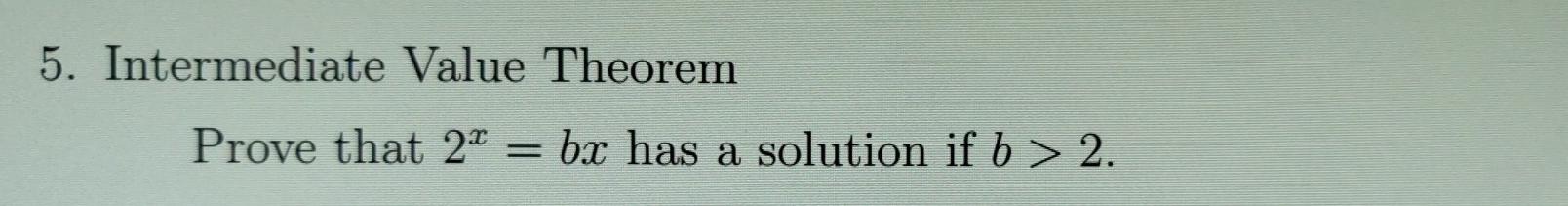 Solved 5. Intermediate Value Theorem Prove that 22 bx has a | Chegg.com
