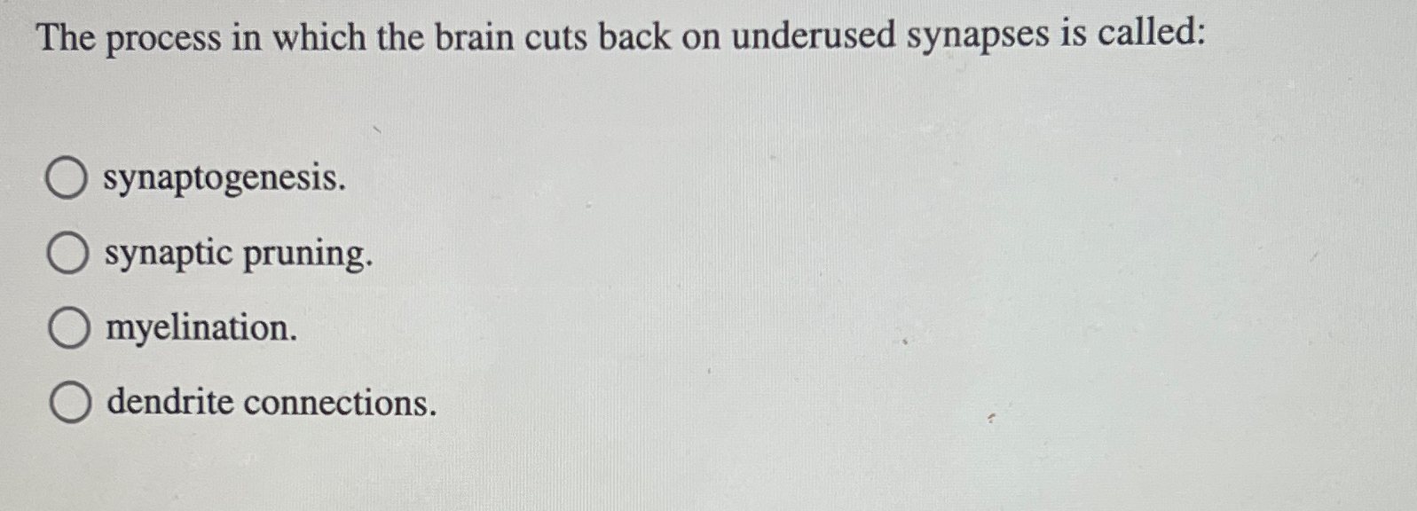Solved The process in which the brain cuts back on underused | Chegg.com