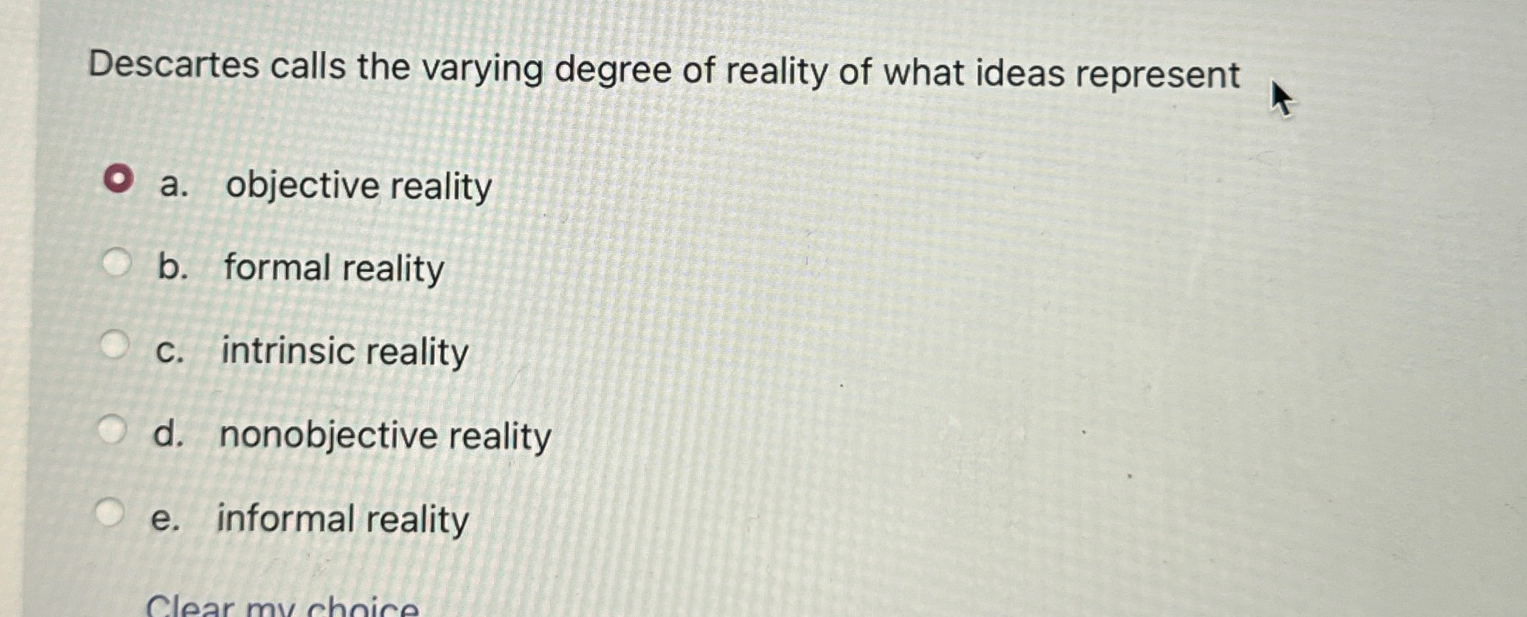 Solved Descartes calls the varying degree of reality of what | Chegg.com