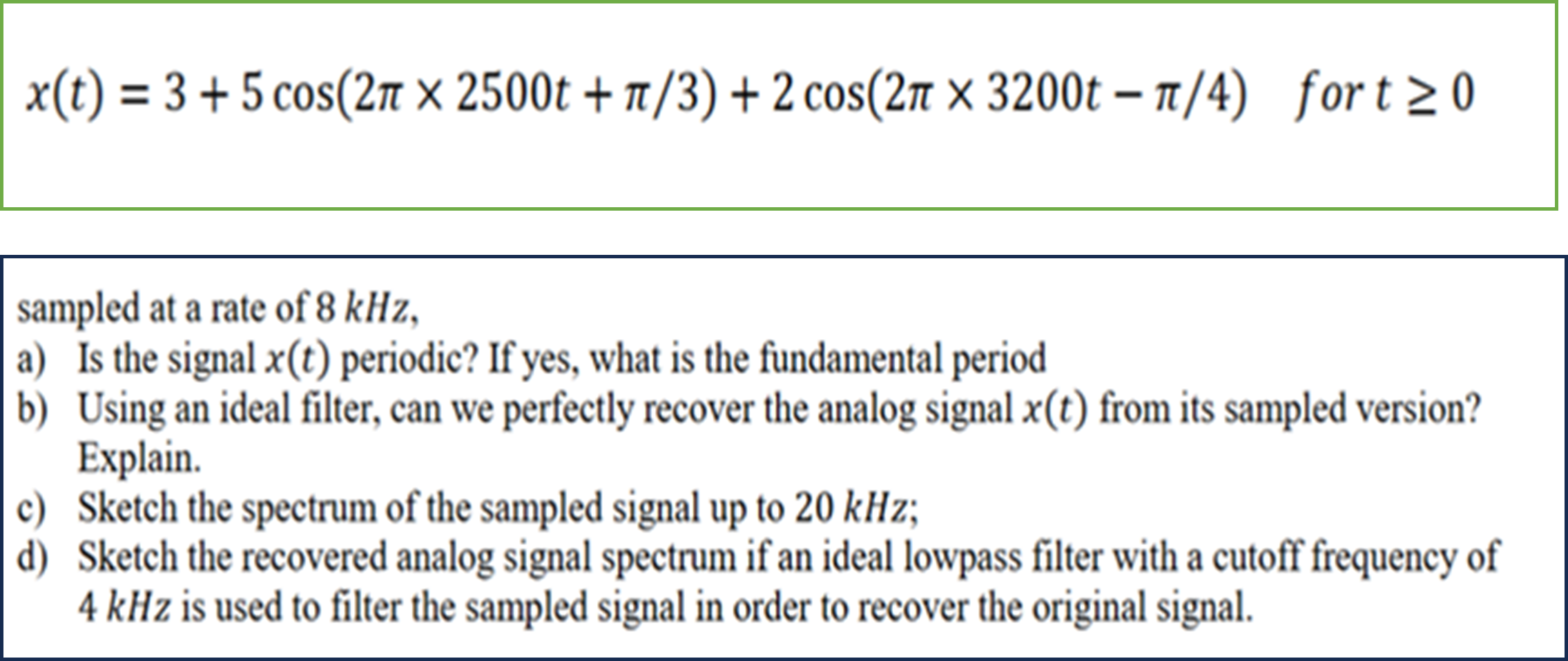 Solved x(t)=3+5cos(2π×2500t+π3)+2cos(2π×3200t-π4) ﻿for | Chegg.com