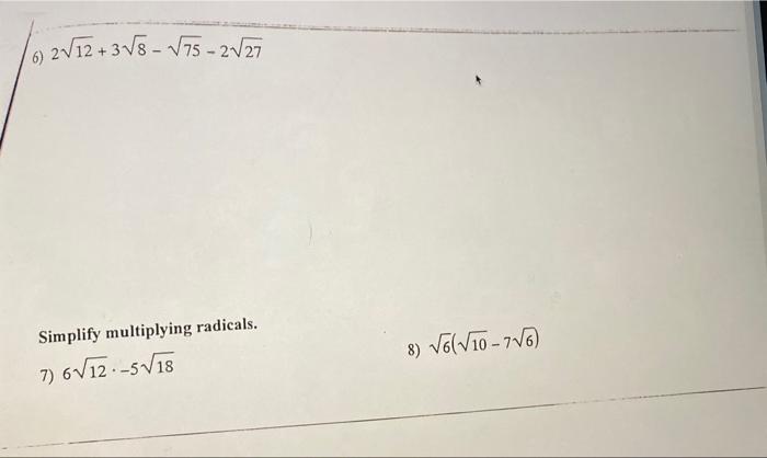 Solved 5) 2√12+ 3√8-√75-2√27 Simplify multiplying radicals. | Chegg.com Solved 5) 2√12+ 3√8-√75-2√27 Simplify multiplying radicals. | Chegg.com