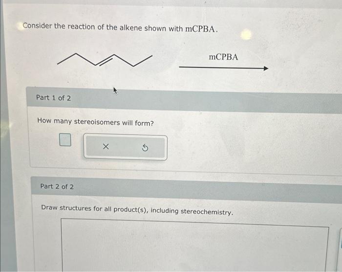 Solved Consider the reaction of the alkene shown with mCPBA. | Chegg.com