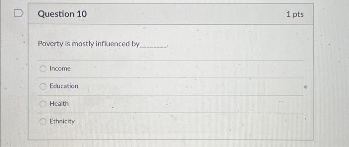 Solved Poverty is mostly influenced by Income Education | Chegg.com