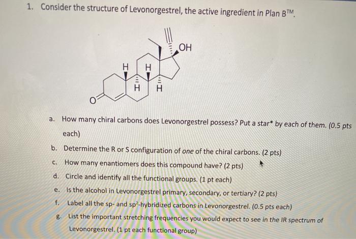 Solved 1. Consider the structure of Levonorgestrel, the | Chegg.com