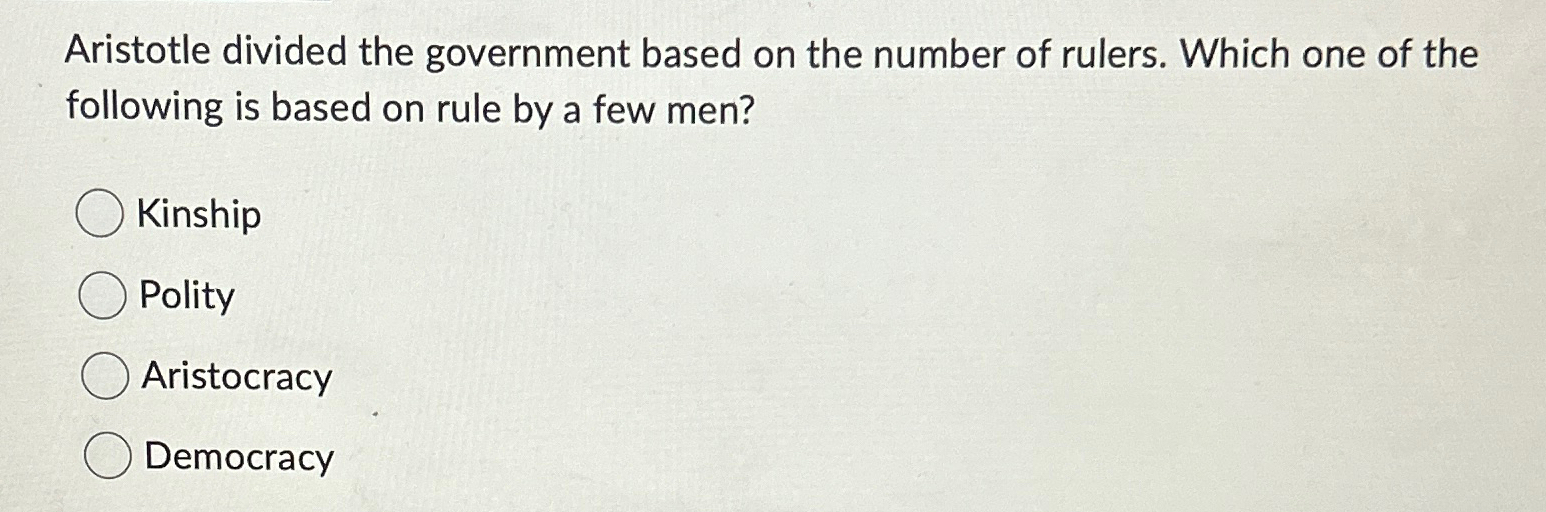 Solved Aristotle divided the government based on the number | Chegg.com
