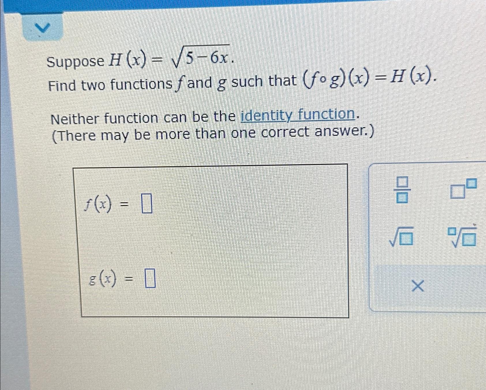Solved Suppose H(x)=5-6x2.Find two functions f ﻿and g ﻿such | Chegg.com
