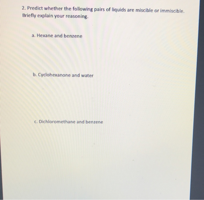 Solved 2. Predict whether the following pairs of liquids are | Chegg.com