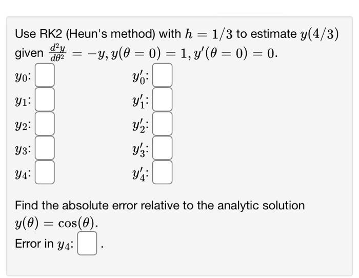 Solved Use RK2 (Heun's method) with h=1/3 to estimate y(4/3) | Chegg.com