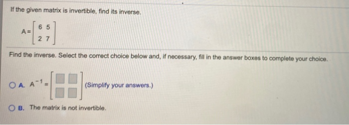 Solved If the given matrix is invertible, find its inverse, | Chegg.com