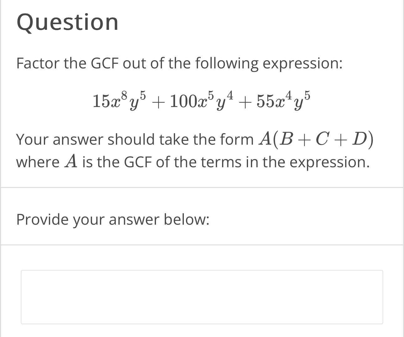 Solved QuestionFactor the GCF out of the following | Chegg.com