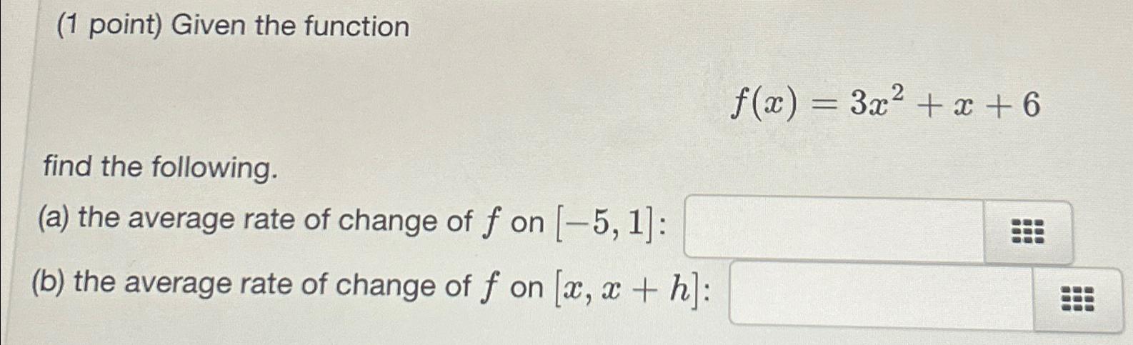 Solved (1 ﻿point) ﻿Given the functionf(x)=3x2+x+6find the | Chegg.com