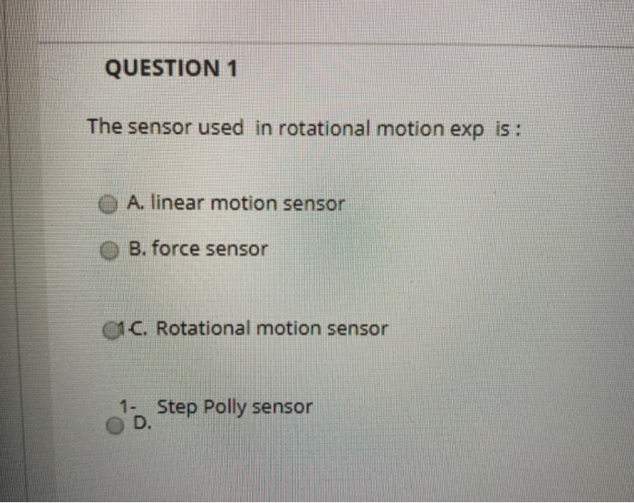 Solved QUESTION 1 The sensor used in rotational motion exp | Chegg.com
