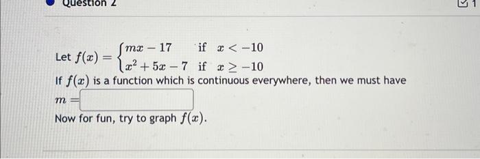 Solved Let f(x)={mx−17x2+5x−7 if x