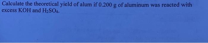 Solved Calculate the theoretical yield of alum if 0.200 g of | Chegg.com