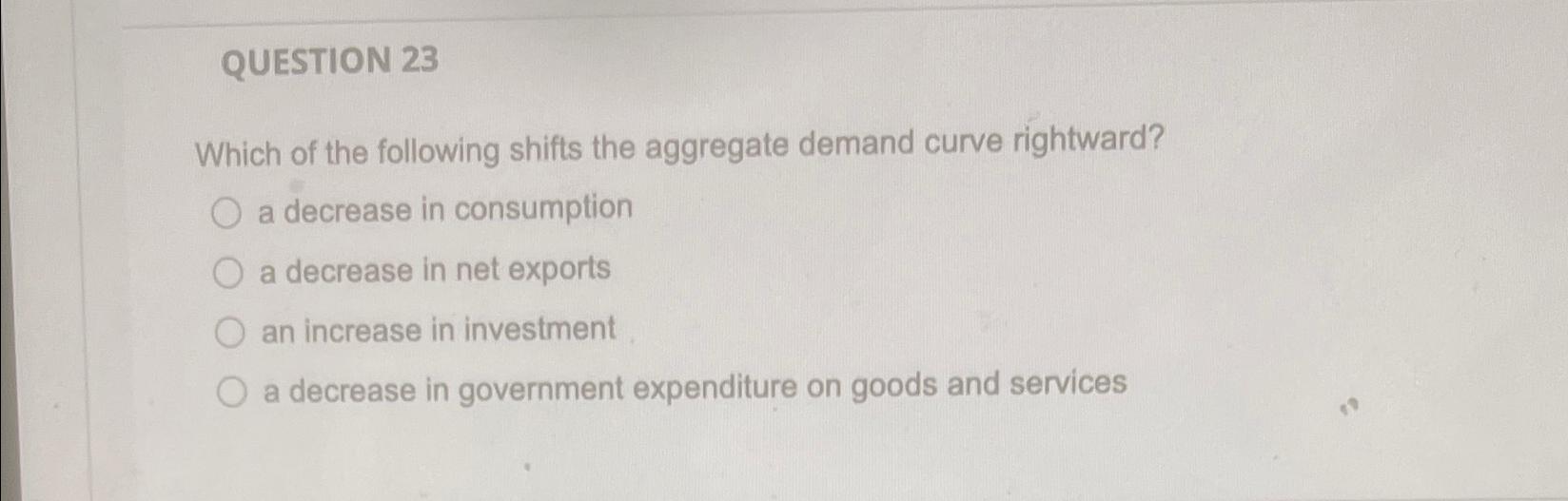 Solved QUESTION 23Which of the following shifts the | Chegg.com