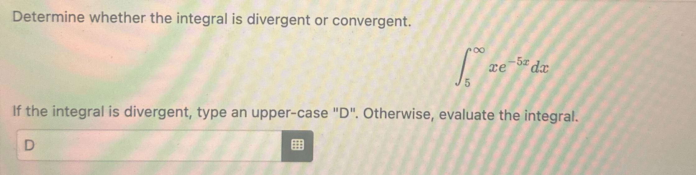 Solved Determine whether the integral is divergent or | Chegg.com