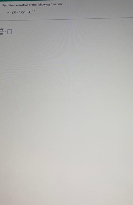 Solved quick question. Find the derivative of the following | Chegg.com