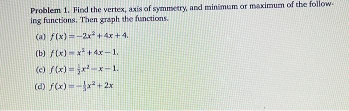 Solved Problem 1. Find the vertex, axis of symmetry, and | Chegg.com