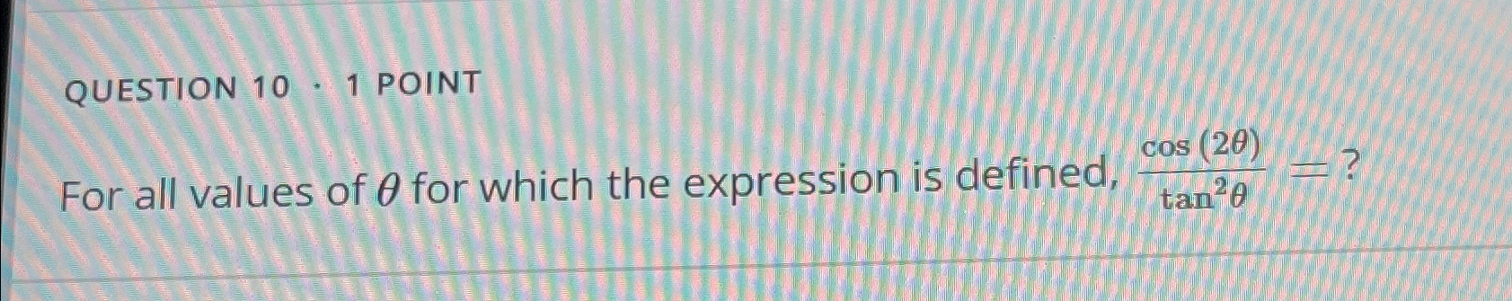 Solved QUESTION 10*1 ﻿POINTFor all values of θ ﻿for which | Chegg.com